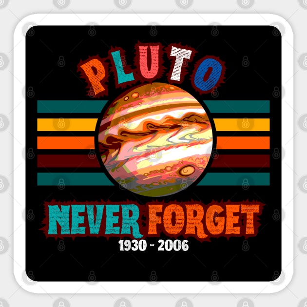 Pluto Never Forget - Pluto Never Forget - Sticker | TeePublic